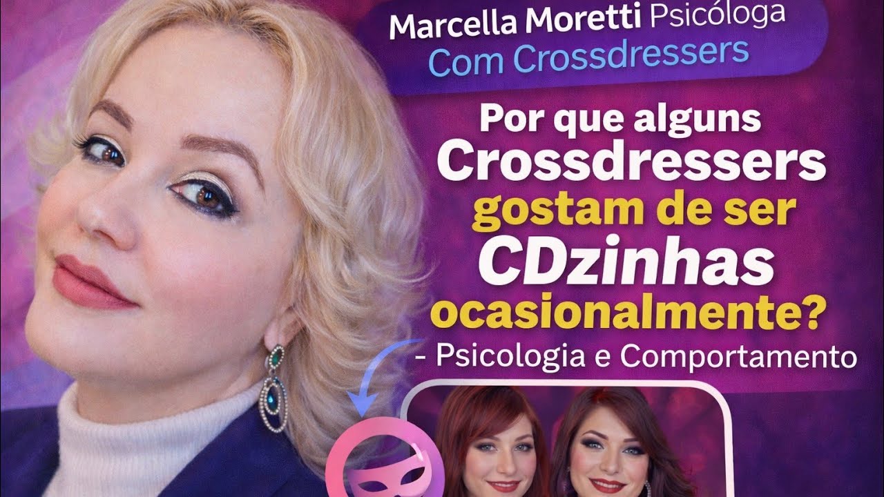 Por que alguns Crossdressers gostam de ser CDzinhas ocasionalmente ...