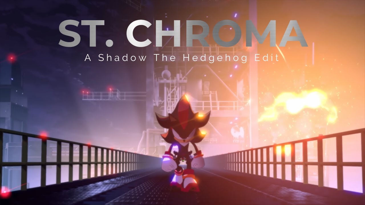 ST. CHROMA | Shadow The Hedgehog Edit - YouTube