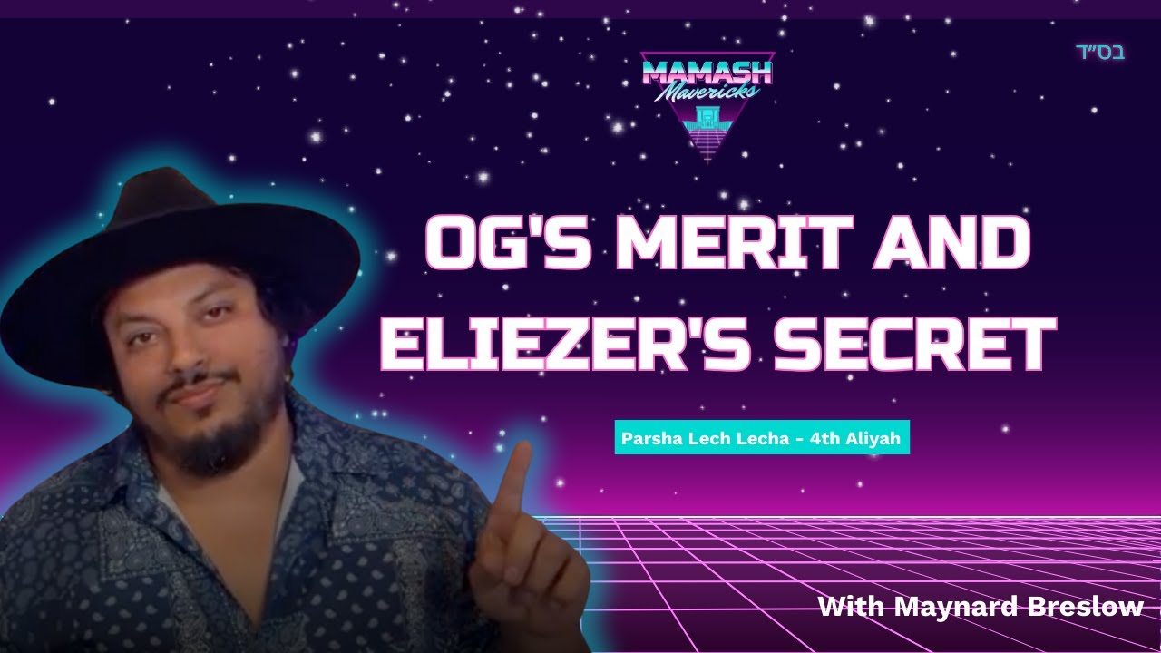 Parsha Lech Lecha - 4th Aliyah | Og's Merit and Eliezer's Secret ...