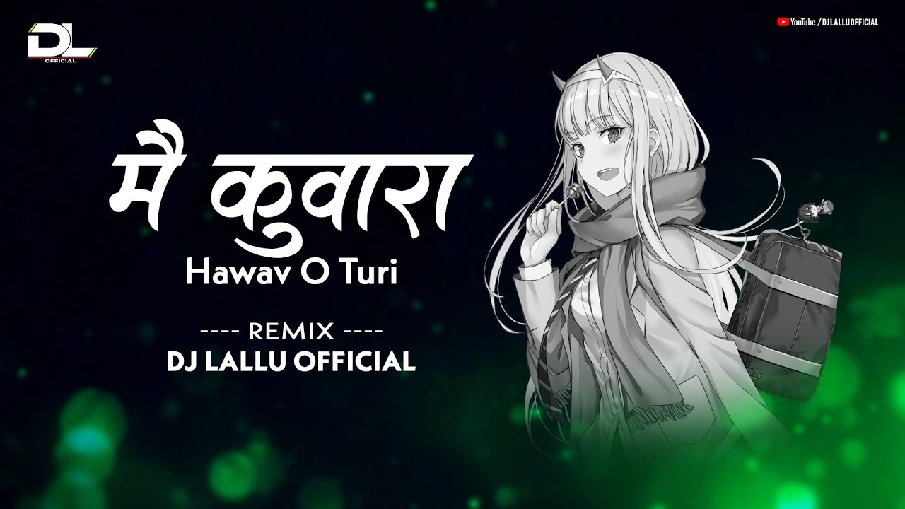 Mai Kuwara Hawav O Turi (Remix) Dj Lallu Official 2023 - YouTube