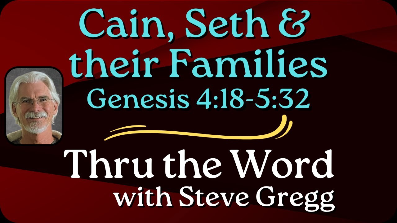 Cain, Seth & their Families | Genesis 4:18-5:32 | Verse by Verse (Audio ...