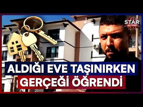Depremzede Adam, 1 Milyon Ödeyip Aldığı Eve Taşınırken Kan Donduran Gerçeği Öğrendi | Star Ana Haber
