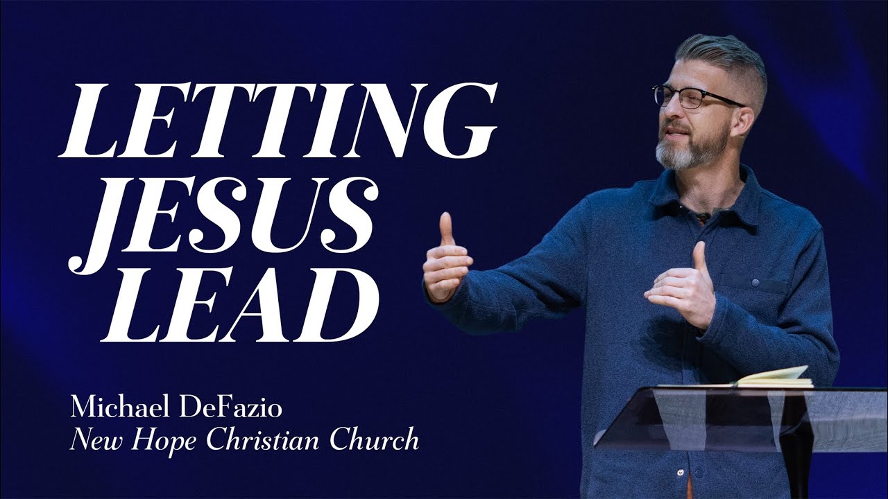 Letting Jesus Lead | Michael DeFazio - YouTube