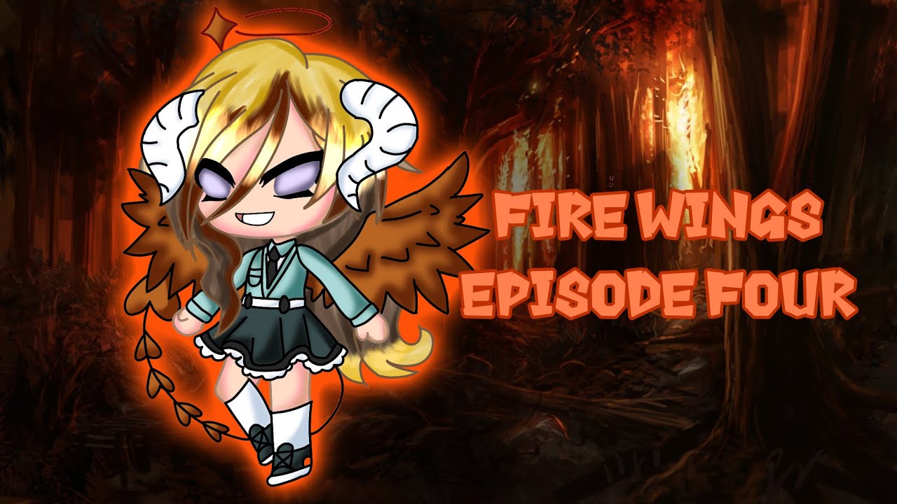🔥 Fire wings 🔥 Episode Four 🔥 Phoenix Glmv 🔥 Original Gacha series 🔥 ...