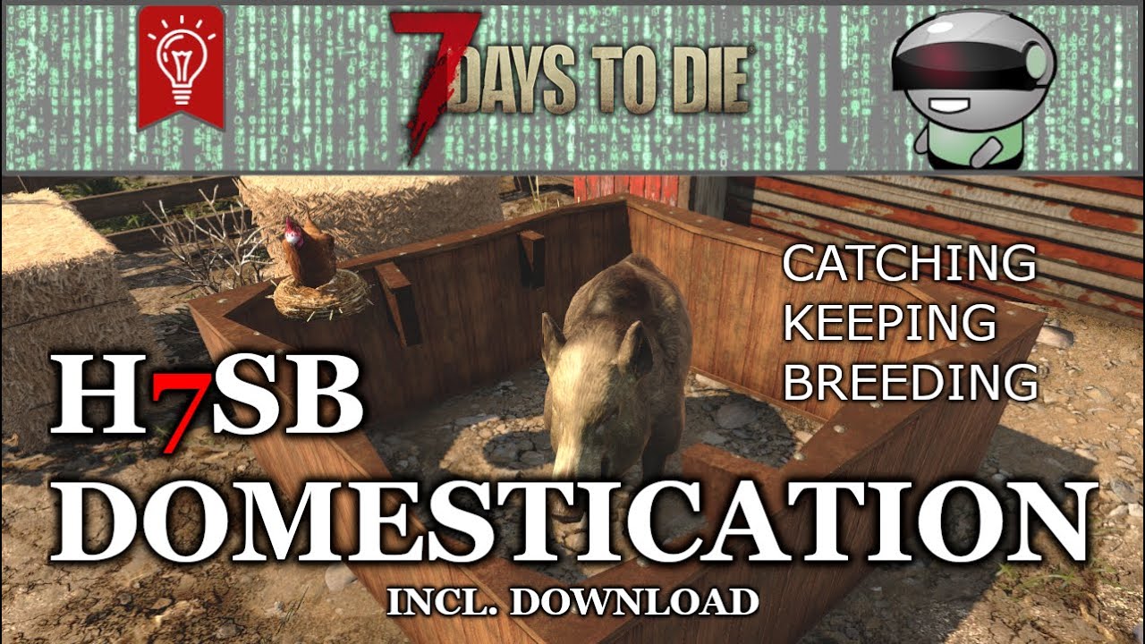 H7SB Domestication (Chicken, Boar) - [7 Days to Die || A21 || Download ...