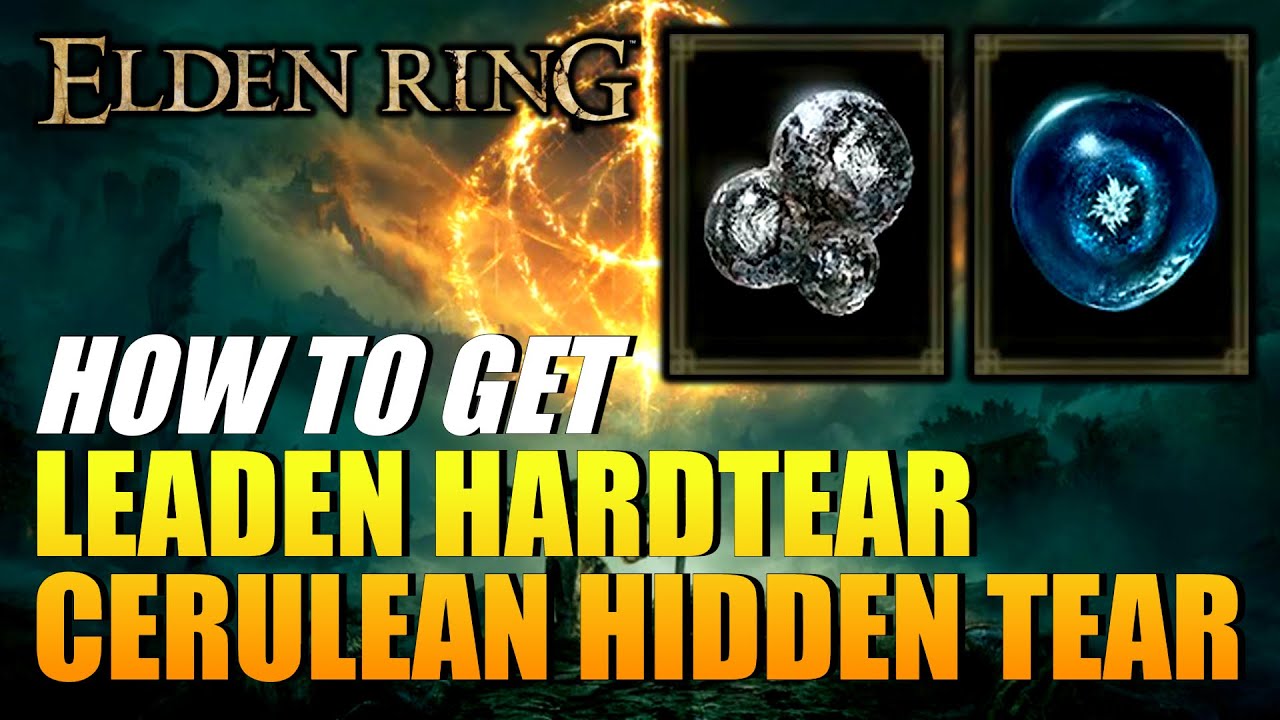 Elden Ring - How To Get Leaden Hardtear & Cerulean Hidden Tear (Tears ...