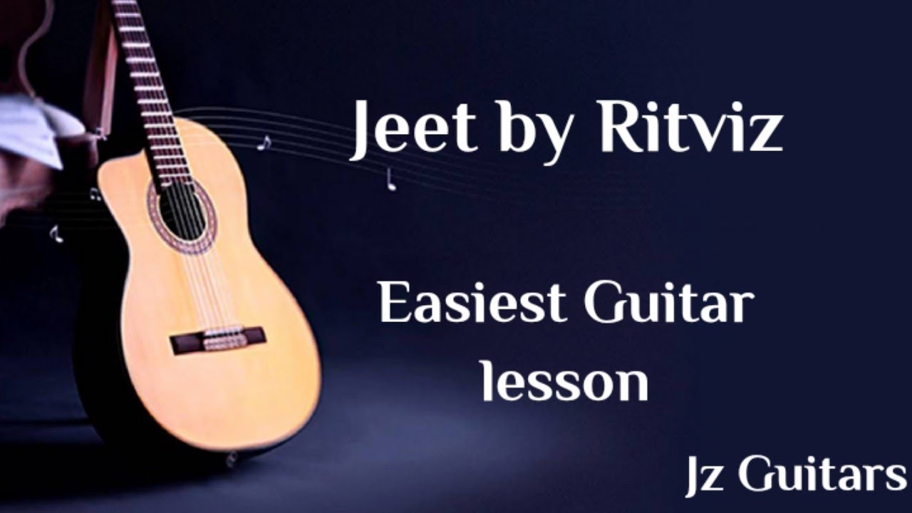 JEET | RITVIZ | EASY GUITAR LESSON BY JZ GUITARS [ COVER ] | ONLY 4 ...