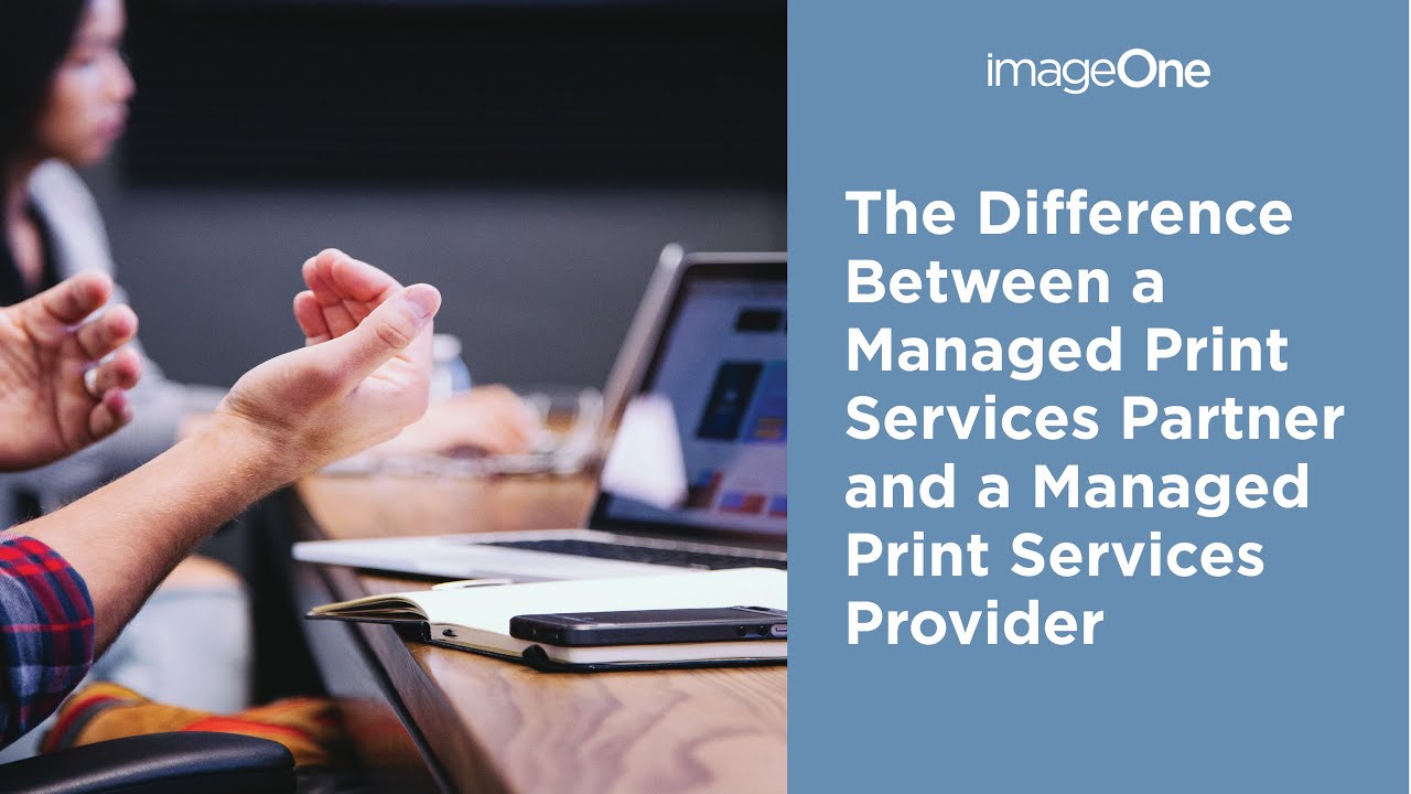 The Difference Between a Managed Print Services Partner vs. Managed ...