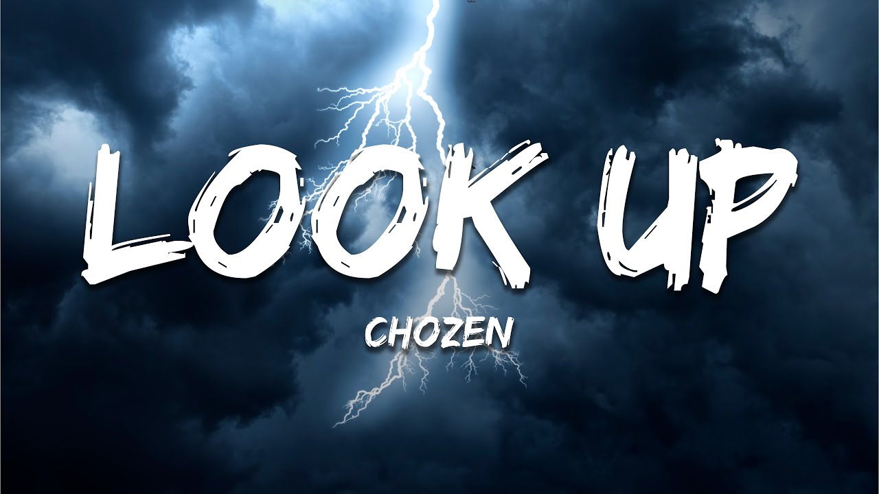 Chozen - Look Up (Lyrics) - YouTube