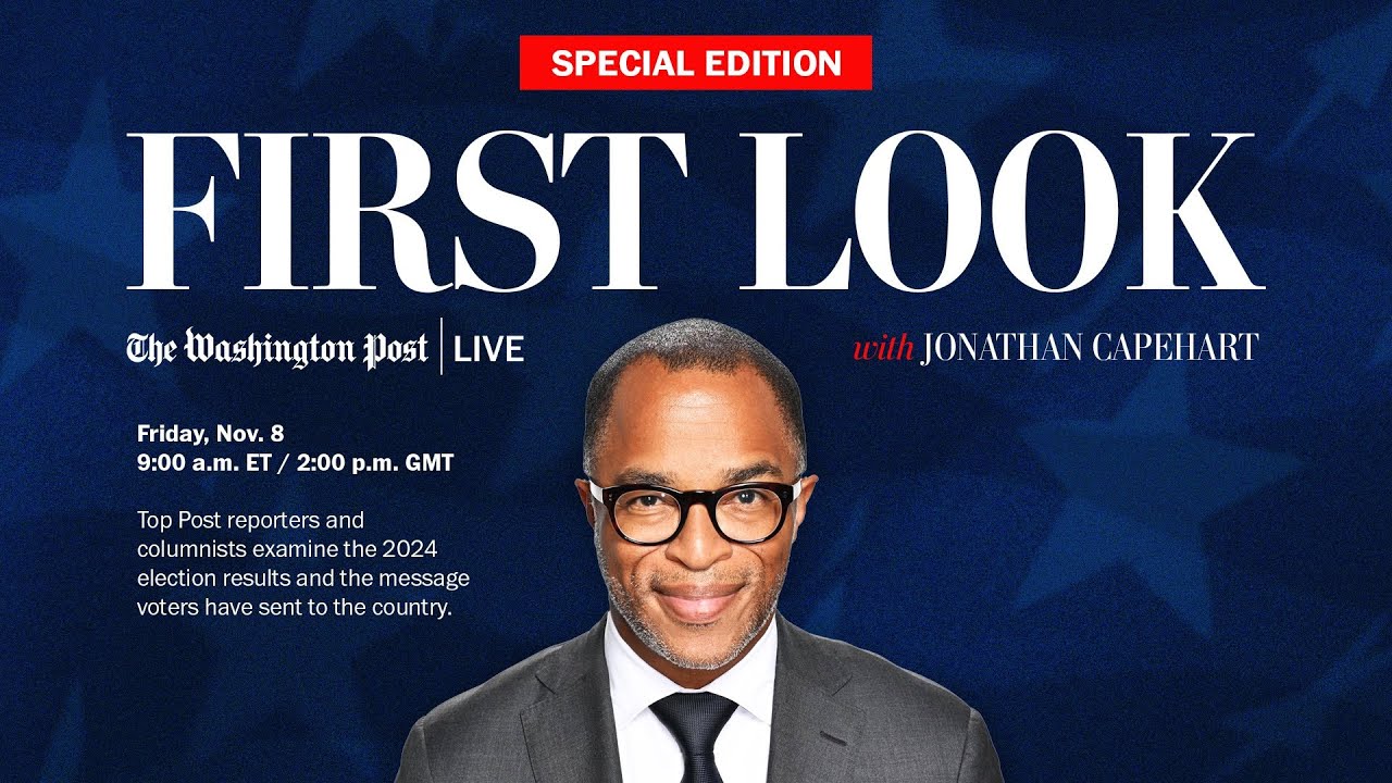 First Look with the Post's Jonathan Capehart (Full Stream 11/8) - YouTube