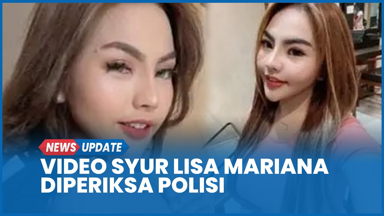 Lisa Mariana Disebut Polos, Polisi Periksa Video Syur yang Viral - YouTube