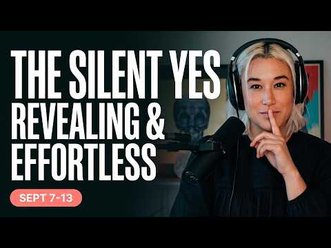 The Silent Yes : Why This Week Feels So Revealing & Effortless (Sept 7-13)