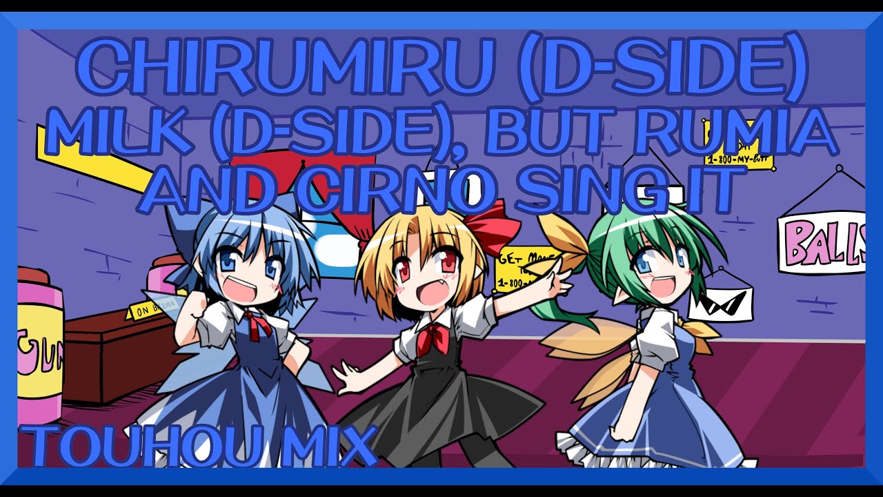 Chirumiru (D-Side) - Milk (D-Side) [Touhou Mix] / but Rumia and Cirno ...