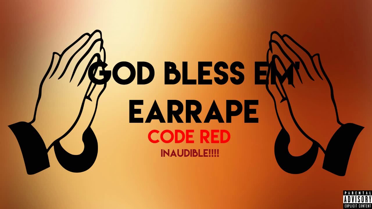 Code Red - God Bless Em' - EARRAPE - YouTube