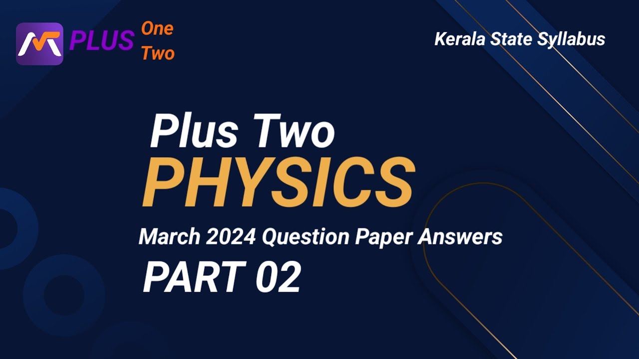 Plus Two Physics Exam 2025- Question Paper March 2024 Answers Part 2 ...