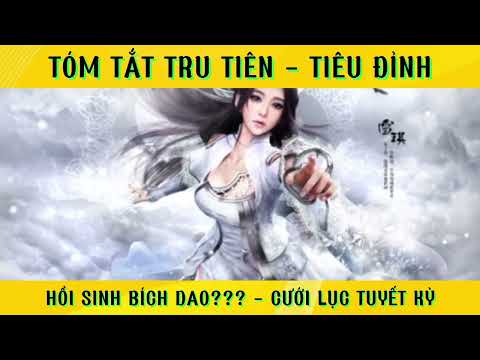Tóm Tắt Cốt Truyện Tru Tiên Phần 3 - Tiêu Đỉnh | Tru Tiên Truyện Audio