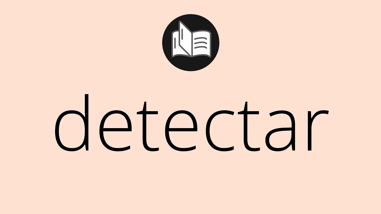 Que significa DETECTAR • detectar SIGNIFICADO • detectar DEFINICIÓN ...