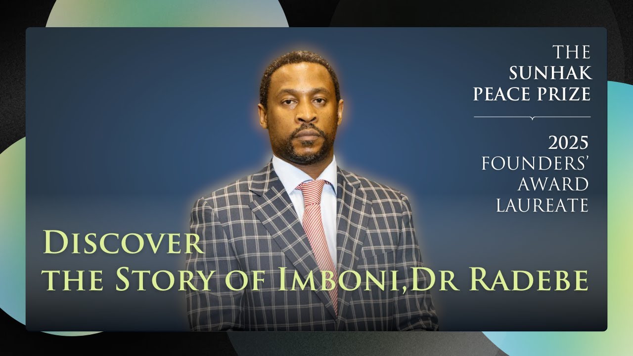 Imboni, Dr Radebe | 2025 Sunhak Peace Prize Laureate [KOR Subs] - YouTube