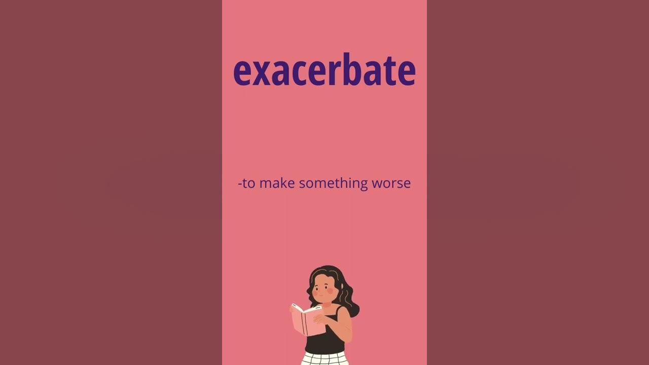 exacerbate-meaning-meaning-of-exacerbate-exacerbate-definition