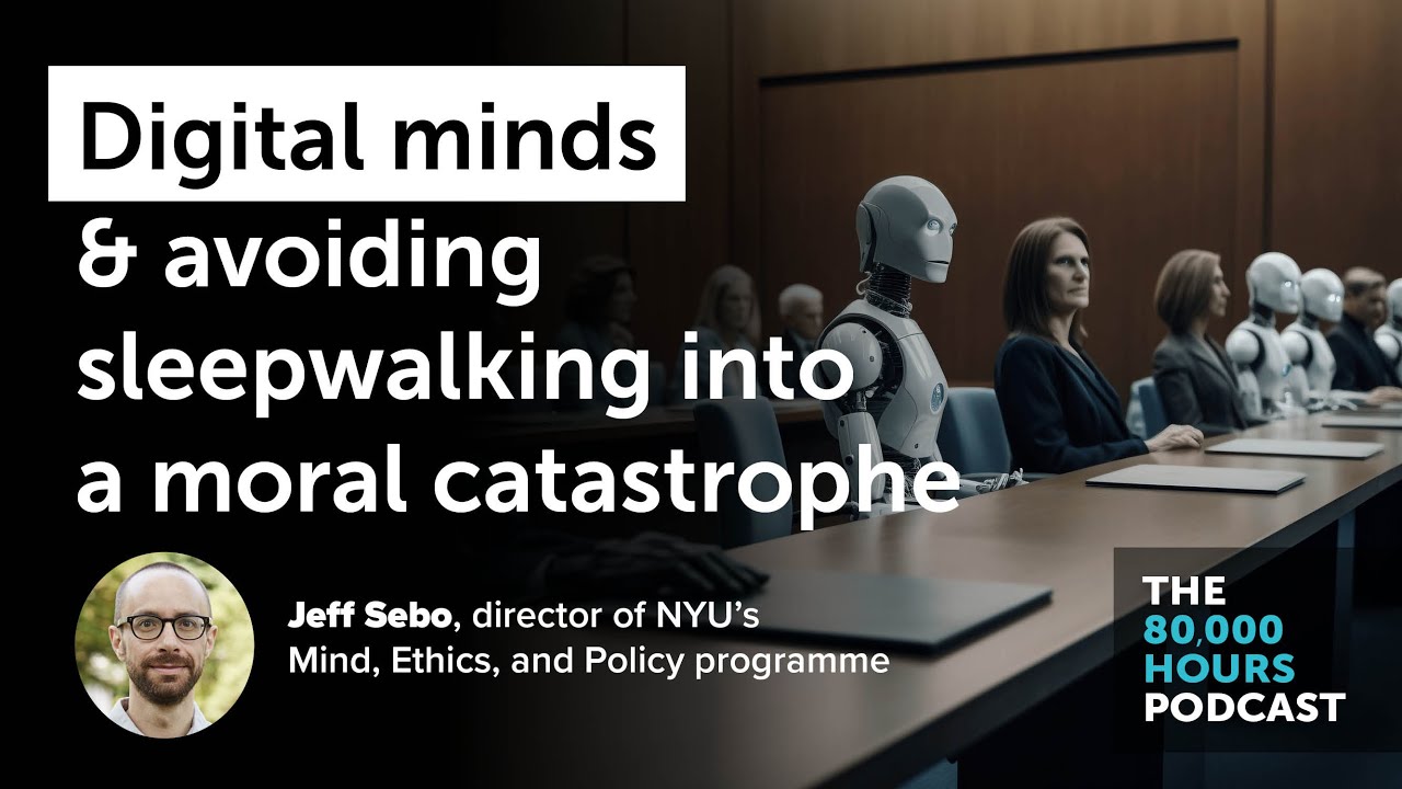 Digital minds & how to avoid sleepwalking into a major moral ...