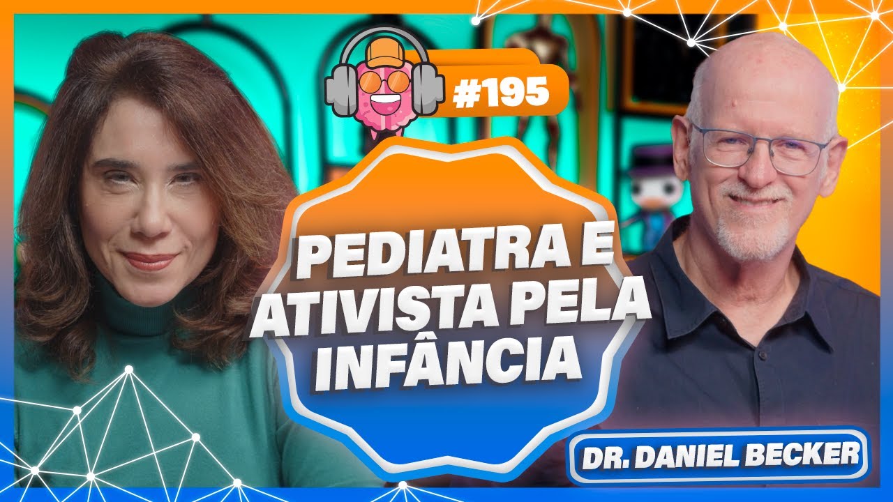 DR. DANIEL BECKER (PEDIATRA E ATIVISTA PELA INFÂNCIA) - PODPEOPLE #195 ...