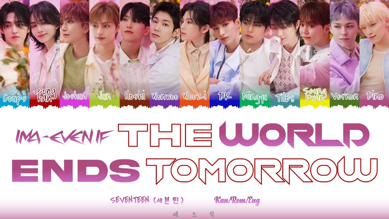 SEVENTEEN (세븐틴) - Ima -Even if the world ends tomorrow’ LYRICS (Color ...