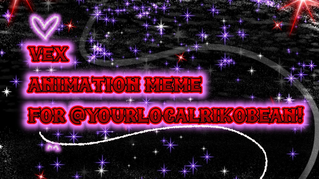 //Vex Animation Meme// Gift for @YourLocalRikoBean (Read description ...