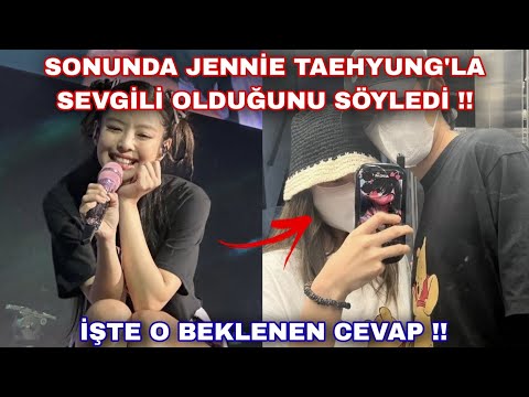 Sonunda Jennie Taehyung'la sevgili olduğunu söyledi !! İşte o beklenen cevap !!