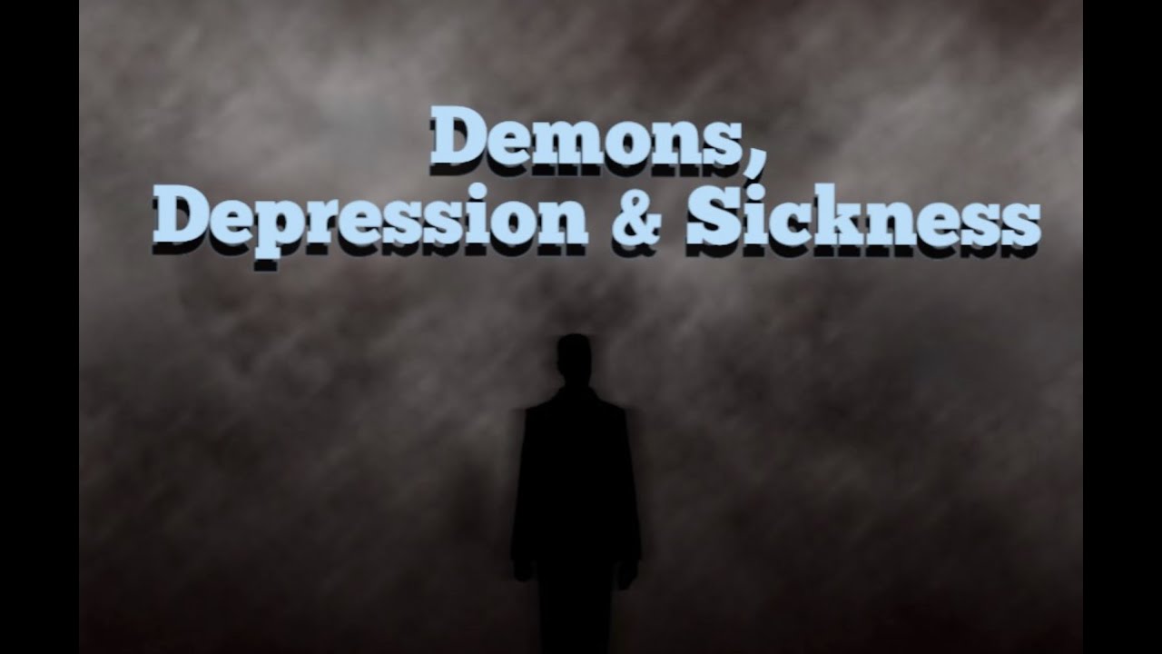 Demons, Depression & Sickness - YouTube