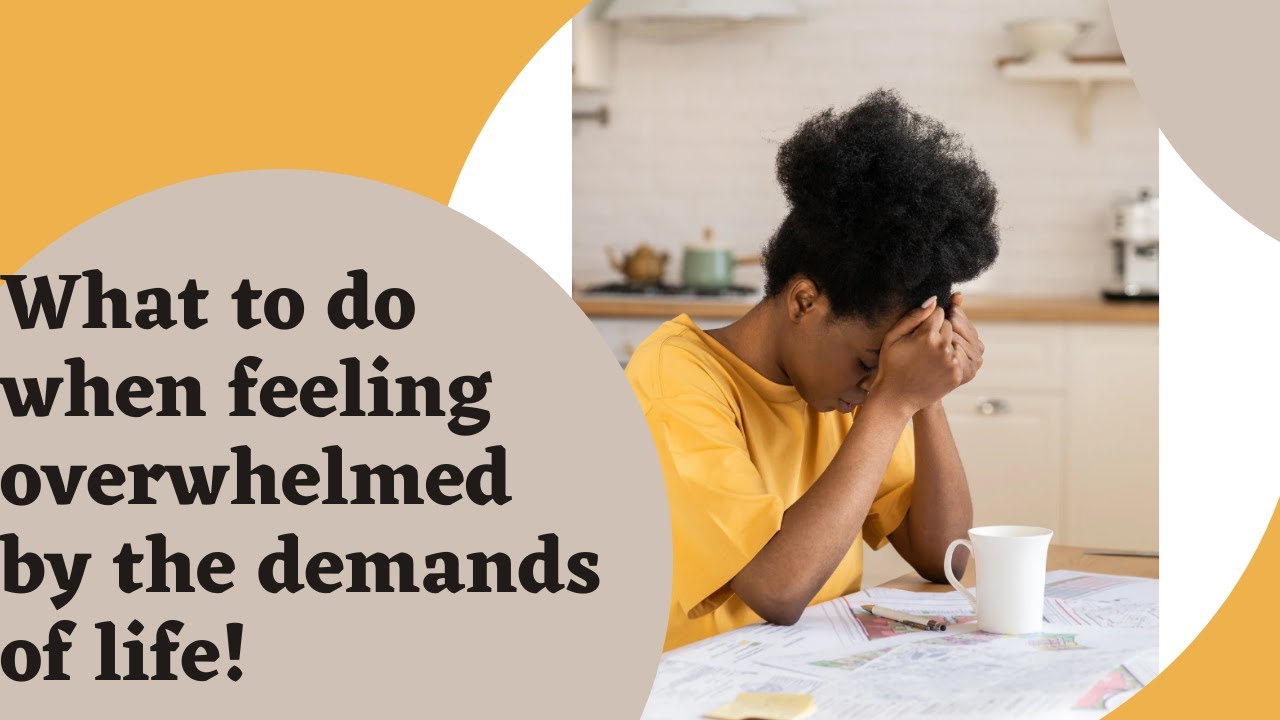 What To Do When The Demands Of Life Overwhelm You! - YouTube