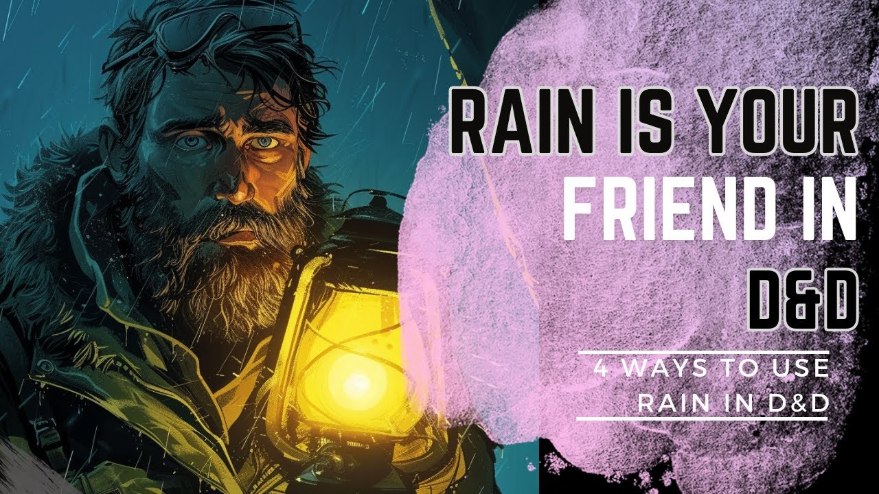 Make Your D&D Games Better with Rain: Transforming Encounters and ...