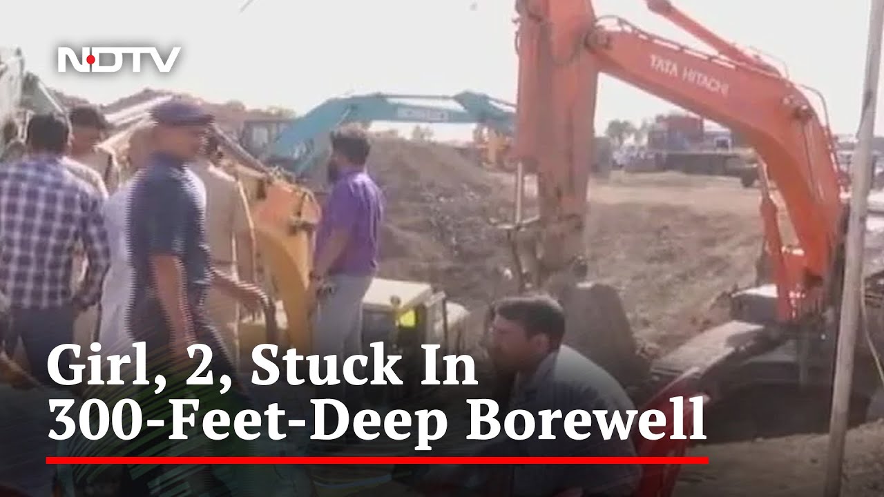 Girl, 2, Stuck In 300-Feet-Deep Borewell For 24 Hours, Slips Further ...