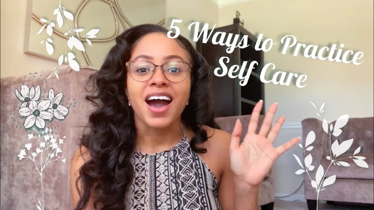 5 Ways to Practice Self Care for Outstanding Mental Health - YouTube