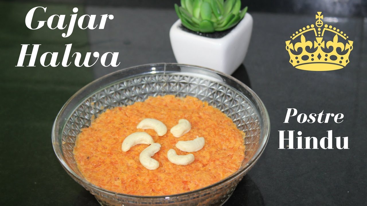 Postre Hindu - Gajar Halwa - Delicias de la India - YouTube