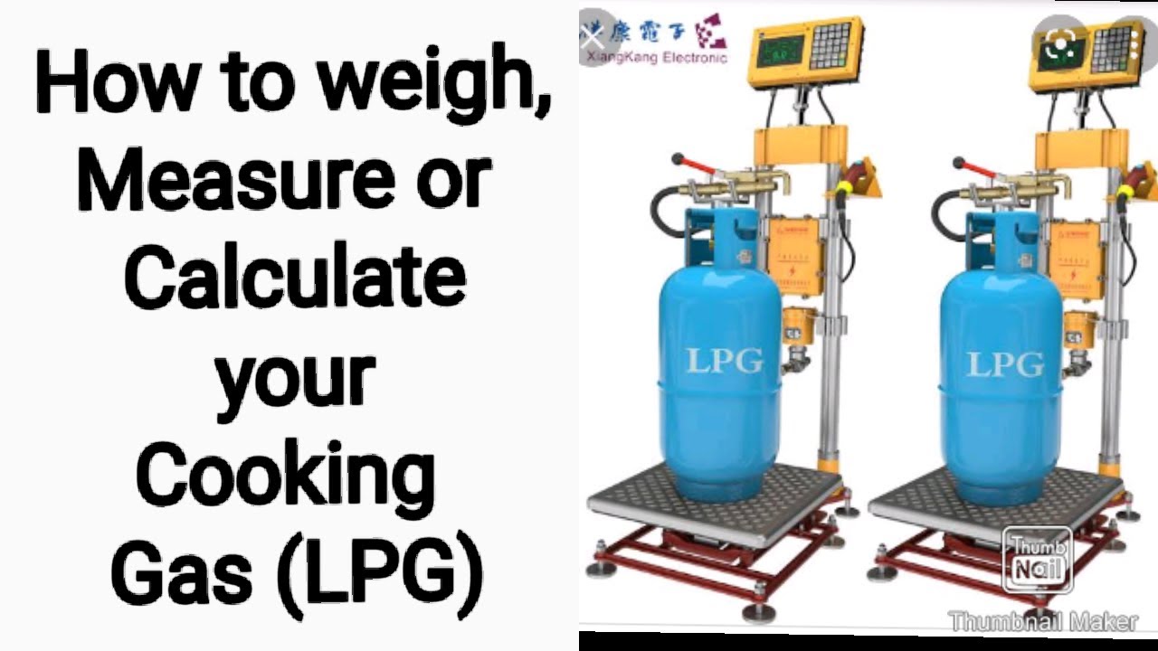 How to Weigh, Measure or Calculate your Cooking Gas (LPG) - YouTube