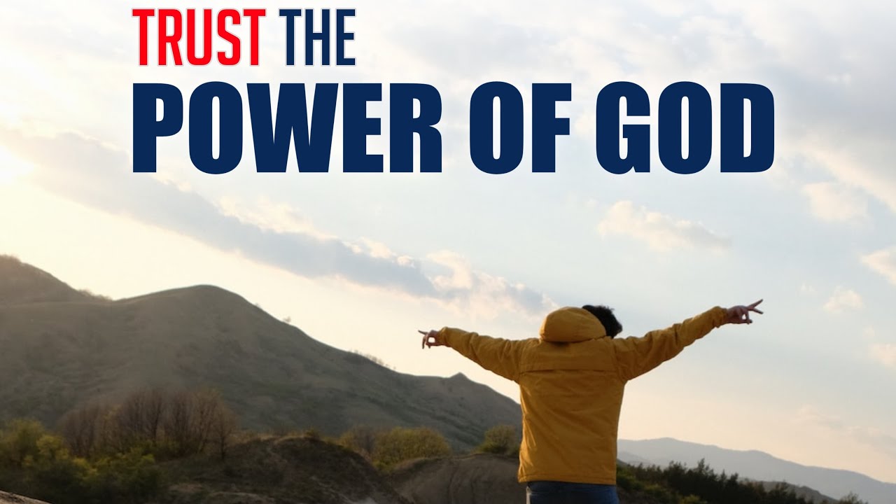 Trust the Power of God | A Message of Hope and Encouragement ...