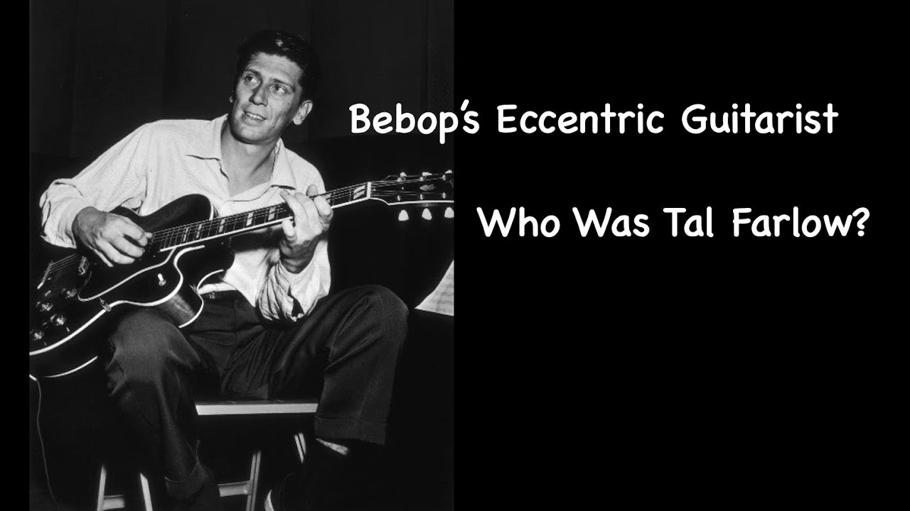 Bebop's Eccentric Guitarist Who Was Tal Farlow? - YouTube