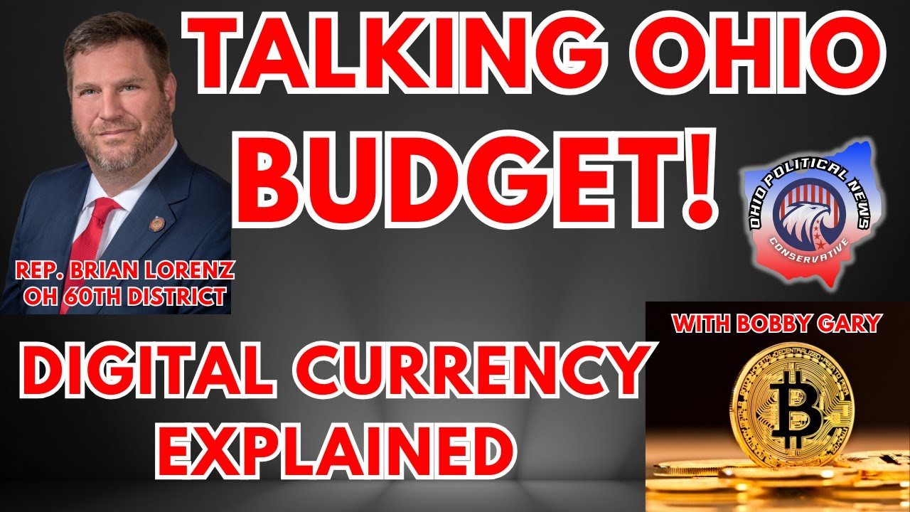 Talking Ohio Budget! with Rep. Brian Lorenz & Digital Currency Explained - YouTube