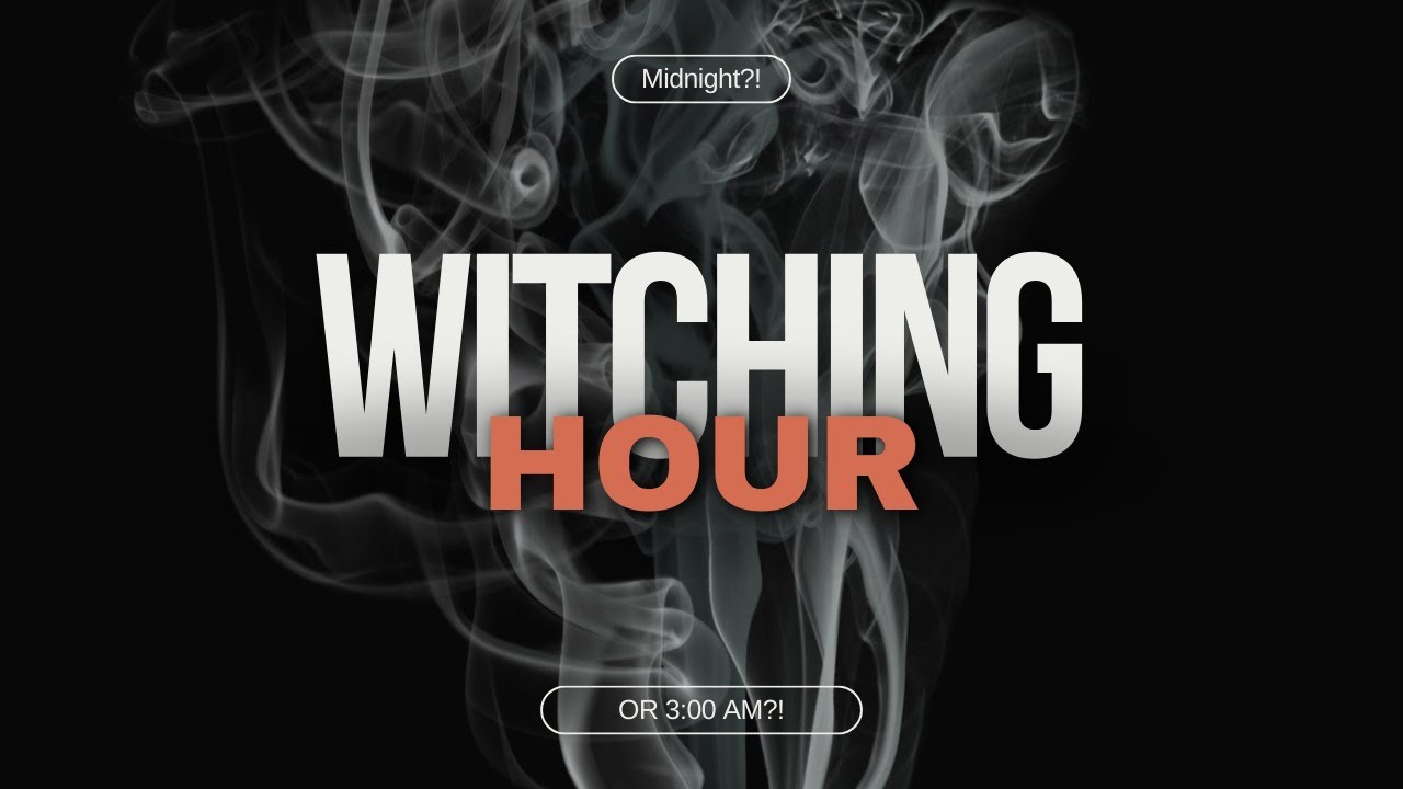 The Witching Hour: Midnight? 3 AM? - YouTube