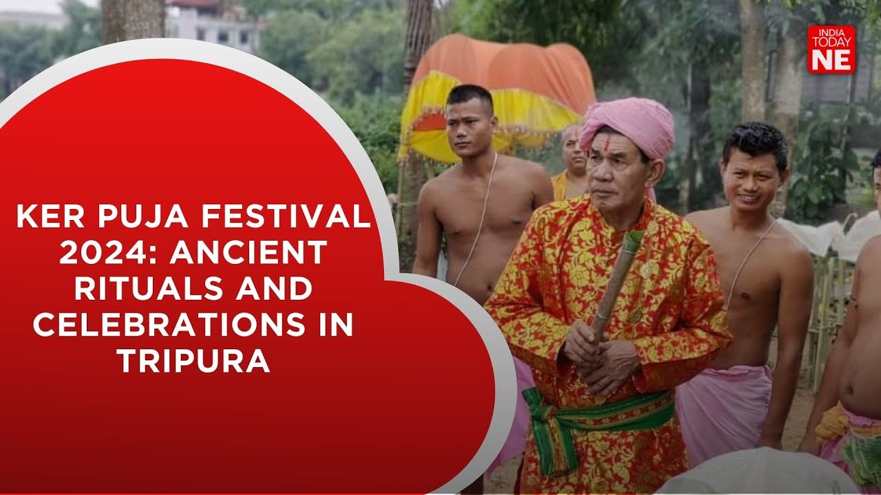 Ker Puja Festival 2024: Ancient Rituals and Celebrations in Tripura ...