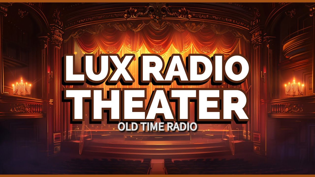 Lux Radio Theater: Hollywood’s Golden Age - YouTube