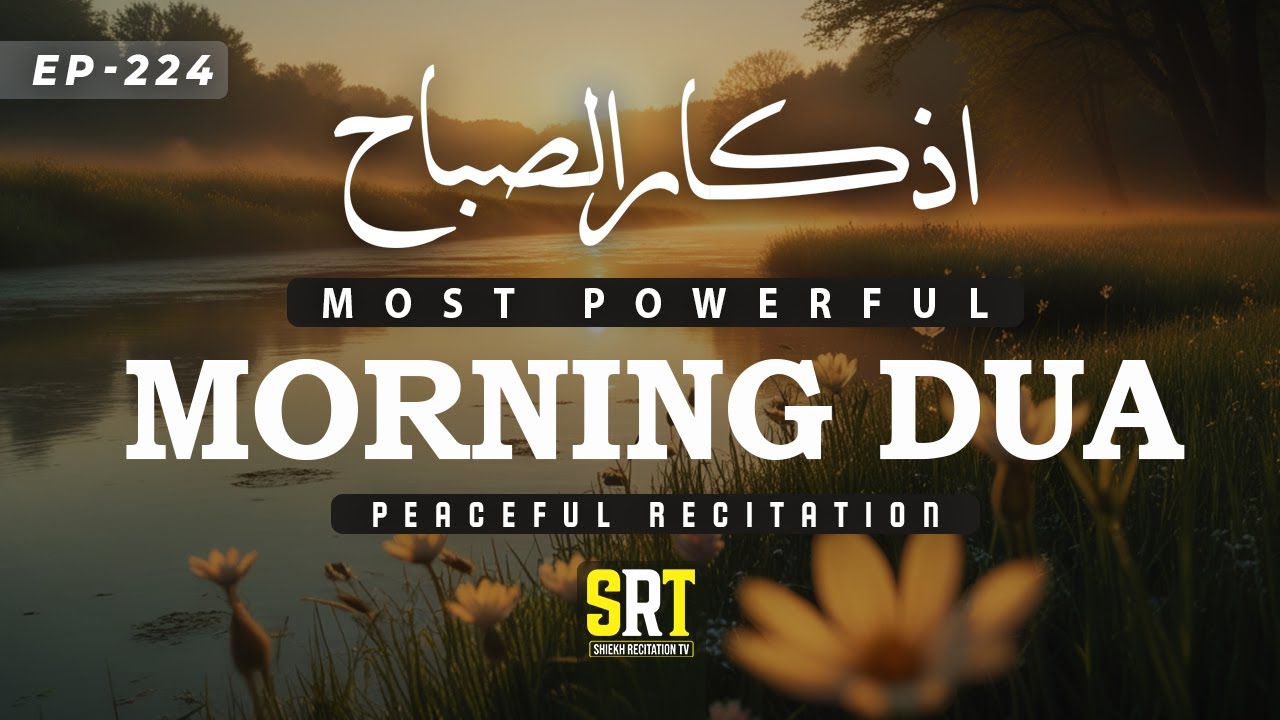BEAUTIFUL MORNING DUA EP 224 | For Protection| Blessings | Rizq ...