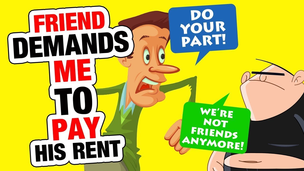 r/ChoosingBeggars - My Friend DEMANDED I Pay His Rent - YouTube