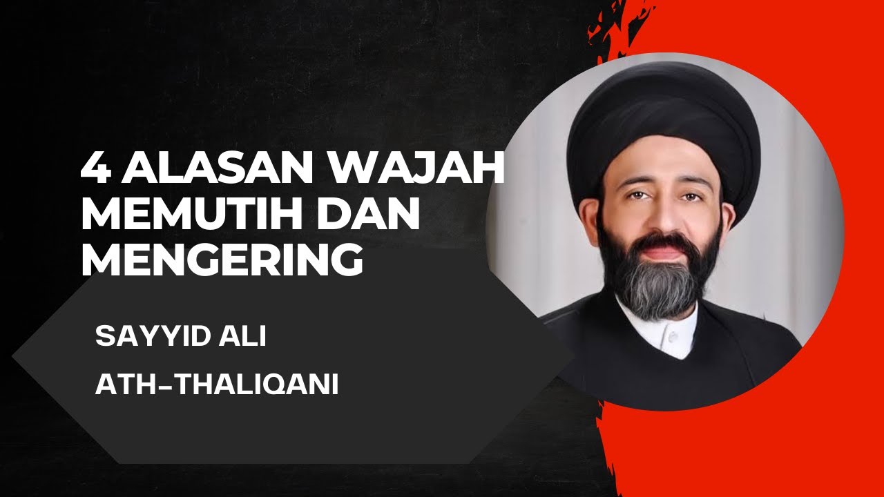Sayyid Ali Ath Thaliqani - 4 Alasan Wajah Memutih dan Mengering - YouTube