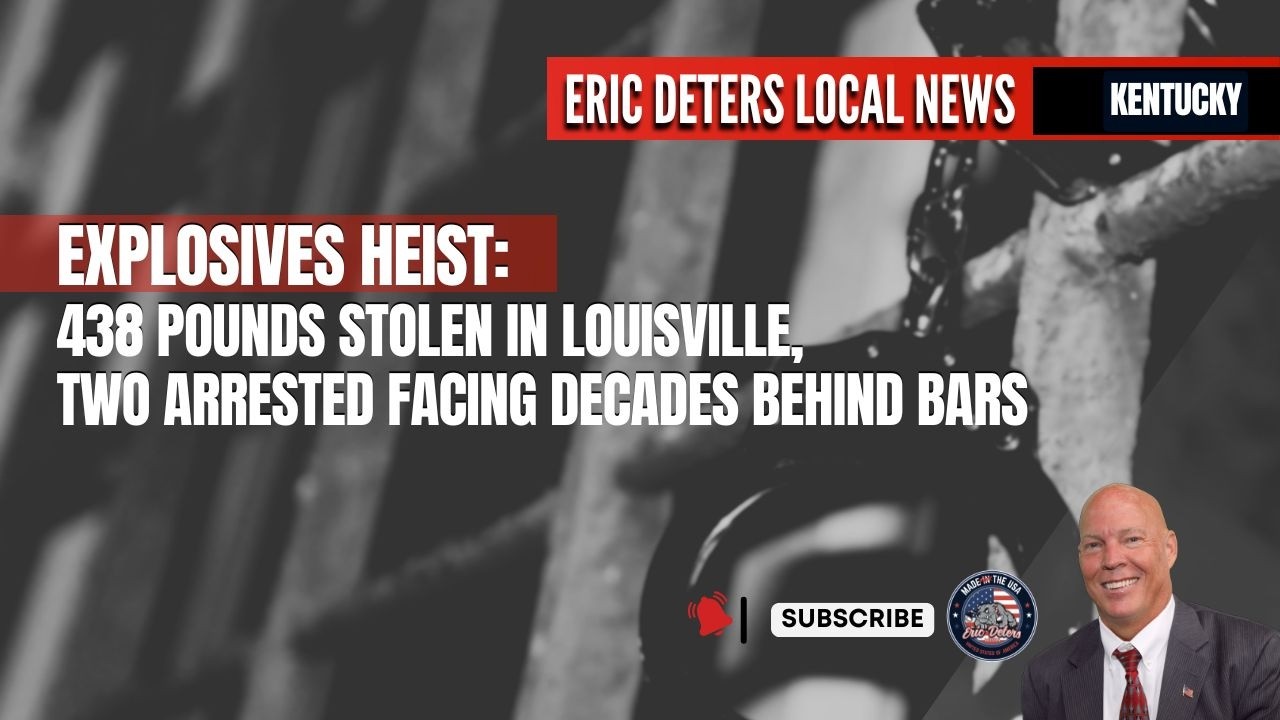 Explosives Heist: 438 Pounds Stolen in Louisville / Two Arrested | Eric ...