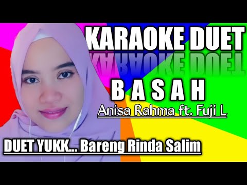 Basah - Anisa Rahma ft. Fuji L | Karaoke duet tanpa vokal cowok