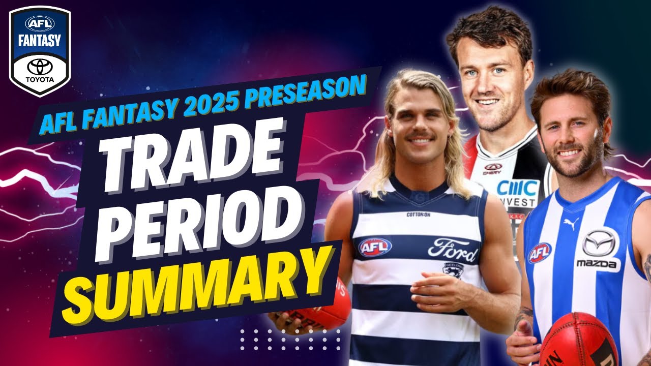 Trade Period Summary | AFL Fantasy 2025 Preseason - YouTube