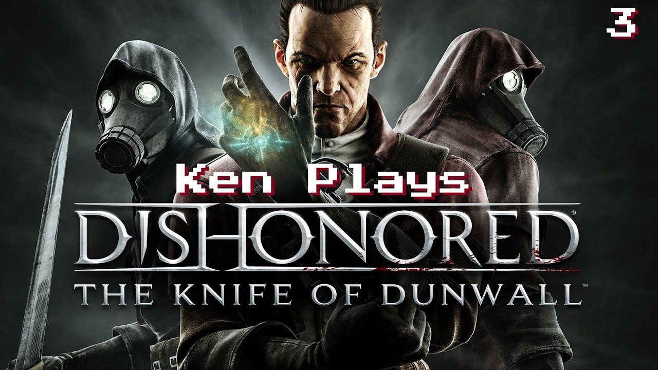 Ken Plays - Dishonored: The Knife of Dunwall (3) - Finale - YouTube
