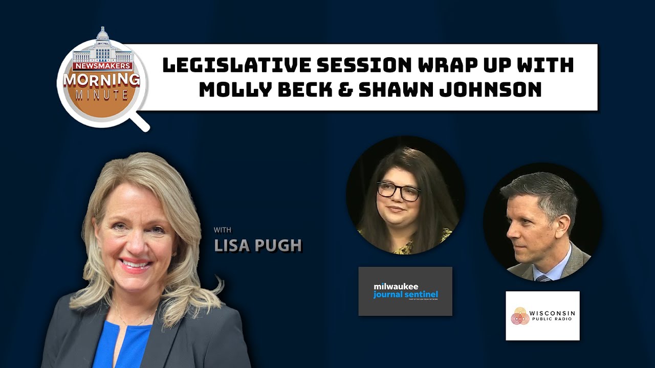 WisEye Morning Minute: Legislative Session Wrap Up with Molly Beck and ...