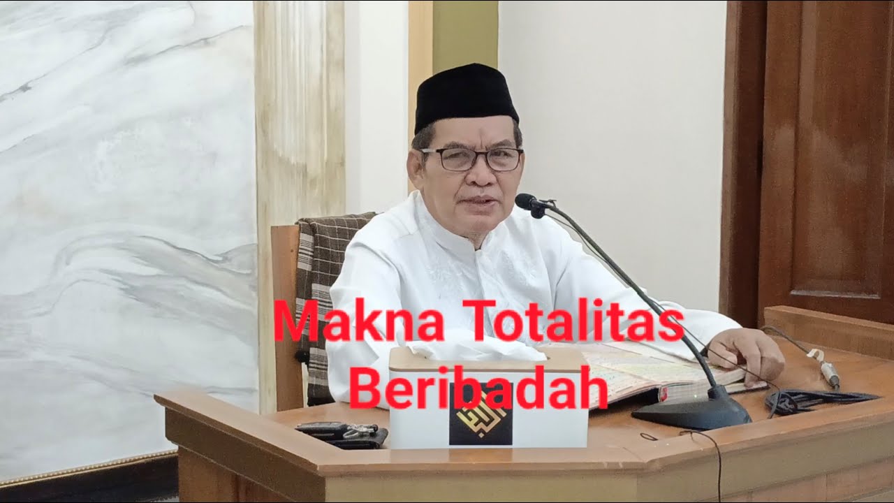 MAKNA TOTALITAS BERIBADAH : USTADZ DR. H. SAM'UN, MAg - YouTube